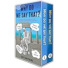 Why Do We Say That? 101 Idioms, Phrases, Sayings & Facts! A Brief ...