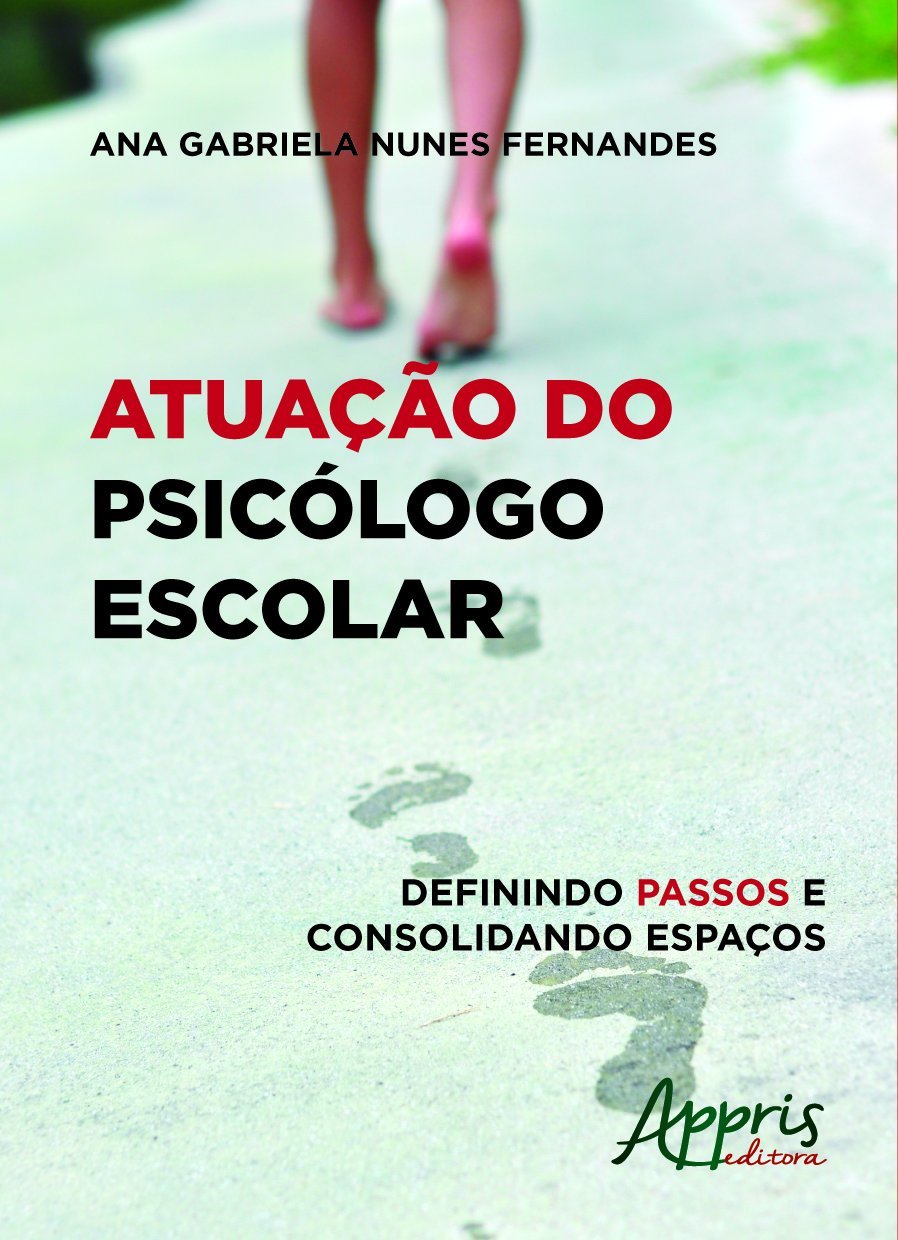 Atuação do Psicólogo Escolar. Definindo Passos e Consolidando Espaços ...