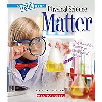 Matter (A True Book: Physical Science) (A True Book (Relaunch)): Squire ...