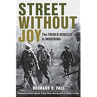 Street Without Joy: The French Debacle in Indochina (Stackpole Military ...