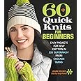 60 Quick Knits for Beginners: Easy Projects for New Knitters in 220 ...