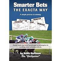 Smarter Bets - The Exacta Way: A Simple Process to Winning on Horse ...
