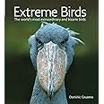 Extreme Birds: The World's Most Extraordinary and Bizarre Birds ...