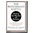 The Watchman's Rattle: Thinking Our Way Out of Extinction: Perseus ...