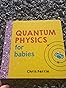 Quantum Physics for Babies: Ferrie, Chris: 9781492656227: Books - Amazon.ca