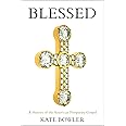 Amazon.com: Blessed: A History of the American Prosperity Gospel ...