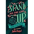 Stand All the Way Up: Stories of Staying In It When You Want to Burn It ...