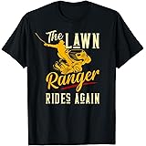 Amazon.com: The Lawn Ranger Rides Again - Lawn Tractor Mowing T-Shirt T ...