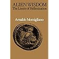 Amazon.com: Alien Wisdom: The Limits of Hellenization: 9780521387613: Momigliano, Arnaldo: Books