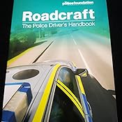 Roadcraft: The Police Driver's Handbook: Amazon.co.uk: Police ...