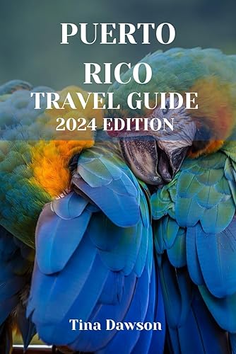 PUERTO RICO TRAVEL GUIDE 2024 EDITION: A Walk Through Old Charm and ...