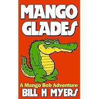 Amazon.com: Mango Glades: A Mango Bob Adventure: 9781507827598: Myers ...