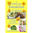 The Ultimate Dandelion Cookbook: 148 recipes for dandelion leaves ...