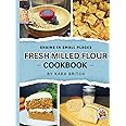 Fresh Milled Flour Cookbook: by Grains In Small Places: Britch, Kara ...