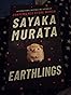 Earthlings: Sayaka Murata: 9781783786688: Books - Amazon.ca