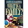 What is a Family?: Schaeffer, Edith: 9780801083655: Amazon.com: Books