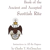 The Book Of The Ancient And Accepted Scottish Rite: Illustrated ...