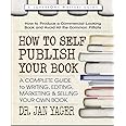Amazon.com: How to Self-Publish Your Book: A Complete Guide to Writing, Editing, Marketing ...