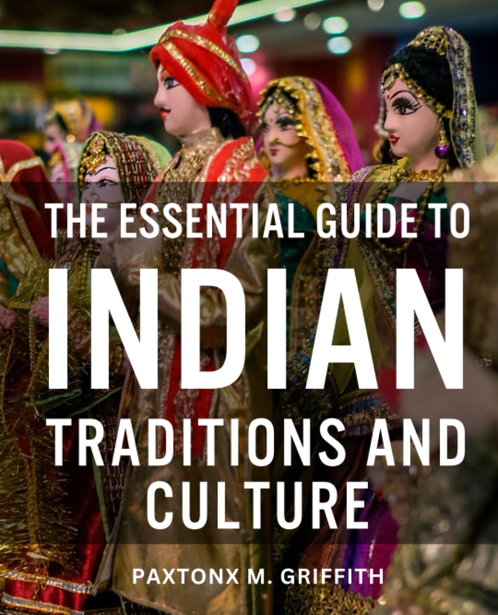 Mua The Essential Guide To Indian Traditions And Culture: An Insightful Guide to the Rich ...