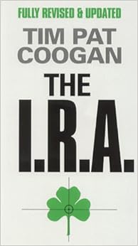 The I.R.A.: Amazon.co.uk: Tim Pat Coogan: 9780006531555: Books