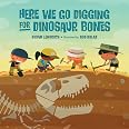 Here We Go Digging for Dinosaur Bones: Lendroth, Susan, Kolar, Bob ...