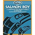 Salmon Boy: A Legend of the Sechelt People (Legends of the Sechelt ...