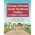 Trauma-Informed Social-Emotional Toolbox for Children & Adolescents ...