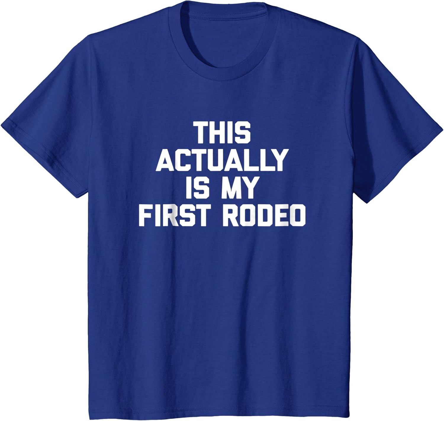 Amazon.com: This Actually Is My First Rodeo T-Shirt funny saying ...