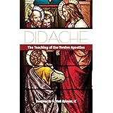 The Didache: The Teaching of the Twelve Apostles - A Different Faith ...