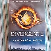 Divergente, Uma Escolha Pode Te Transformar (Trilogia Divergente Livro ...