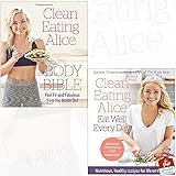 Clean Eating Alice Everyday Fitness: Train smart, eat well and get the ...