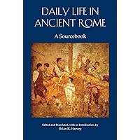Daily Life in Ancient Rome: The People and the City at the Height of ...