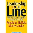 Leadership on the Line: Staying Alive through the Dangers of Leading ...