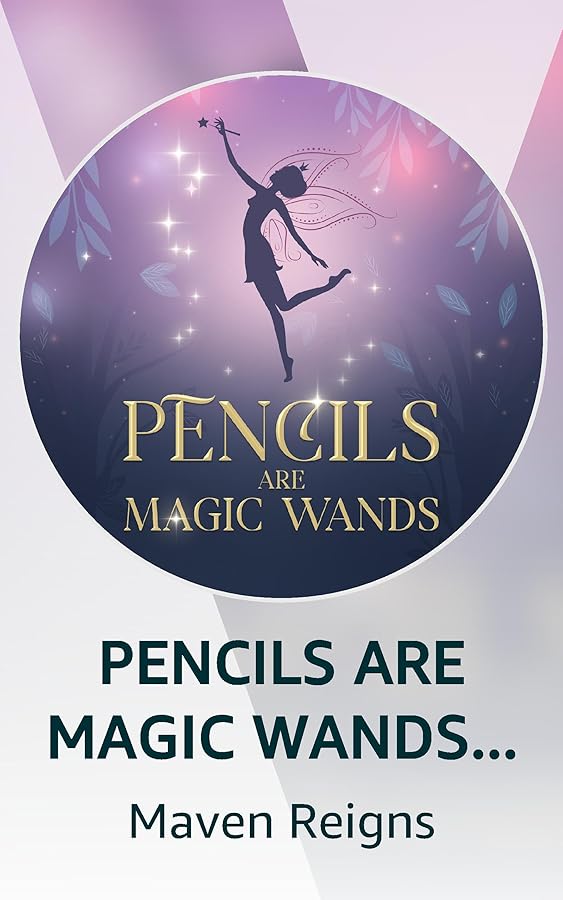 PENCILS ARE MAGIC WANDS (Quick Writing Tips With Fairy Goddess Mother ...