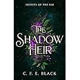The Shadow Heir: A Standalone Fantasy Romance (Secrets of the Fae): Black, C. F. E ...