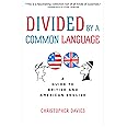 Divided By A Common Language: A Guide to British and American English ...