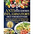 Anti-inflammatory Diet for Beginners: Ultimate Guide to Wellness Nutrition: Many Easy and Quick ...