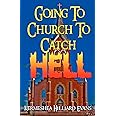 Going To Church To Catch Hell: Evans, Kermeshea Hilliard: 9781453659168 ...