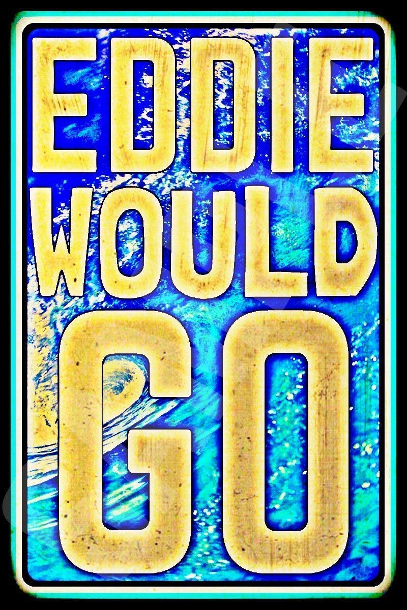 Amazon.com: EDDIE WOULD GO* 8"x12" Metal Sign Made In USA Eddie Aikau ...