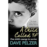 A Child Called It: One Child's Courage to Survive: Pelzer, Dave ...