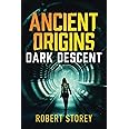 DARK DESCENT: Ancient Origins Book 2: Storey, Robert: 9780992604158 ...