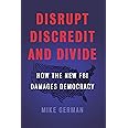 Disrupt, Discredit, and Divide: How the New FBI Damages Democracy ...