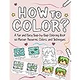 Amazon.com: How to Color: A Fun and Easy Step-by-Step Coloring Book to ...