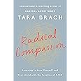 Radical Compassion: Learning to Love Yourself and Your World with the ...