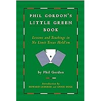 Phil Gordon's Little Green Book: Lessons and Teachings in No Limit ...