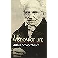 The Wisdom of Life: Schopenhauer, Arthur, Saunders, T. Bailey ...