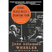 Amazon.com: Geons, Black Holes, and Quantum Foam: A Life in Physics ...