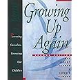 Growing Up Again: Parenting Ourselves, Parenting Our Children: Illsley ...
