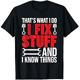 Amazon.com: That's What I Do I Fix Stuff And I Know Things Funny Men T ...