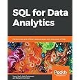 SQL for Data Analytics: Perform fast and efficient data analysis with the power of SQL: Malik ...